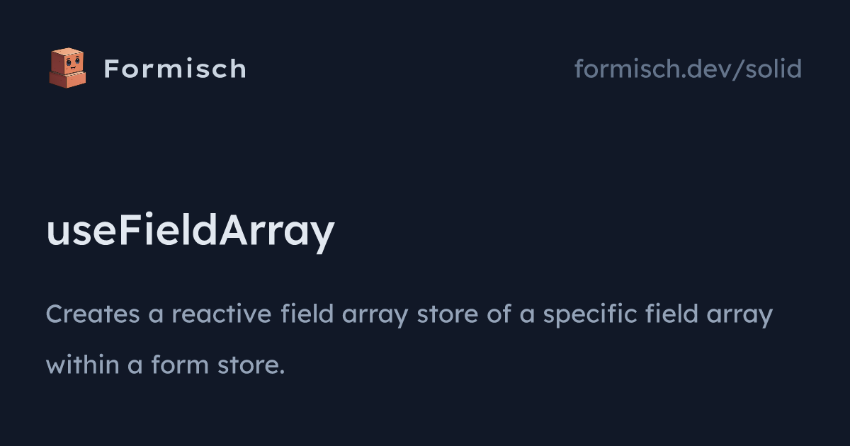 API: useFieldArray (SolidJS) | Formisch