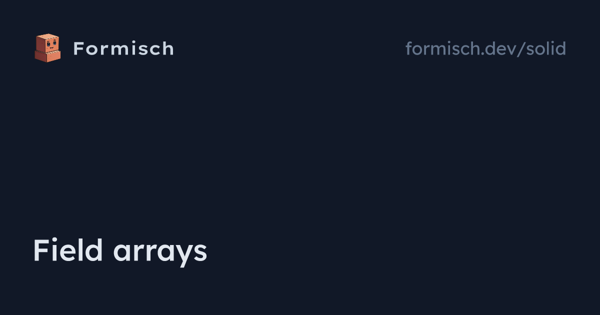 Guides: Field arrays (SolidJS) | Formisch