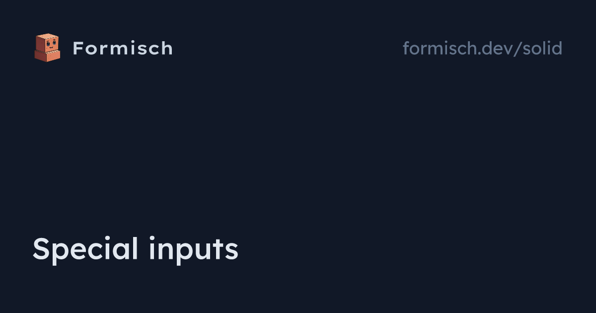 Guides: Special inputs (SolidJS) | Formisch
