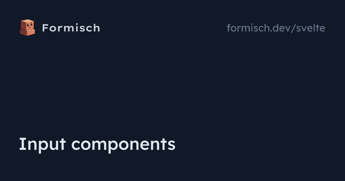 Guides: Input components (Svelte) | Formisch